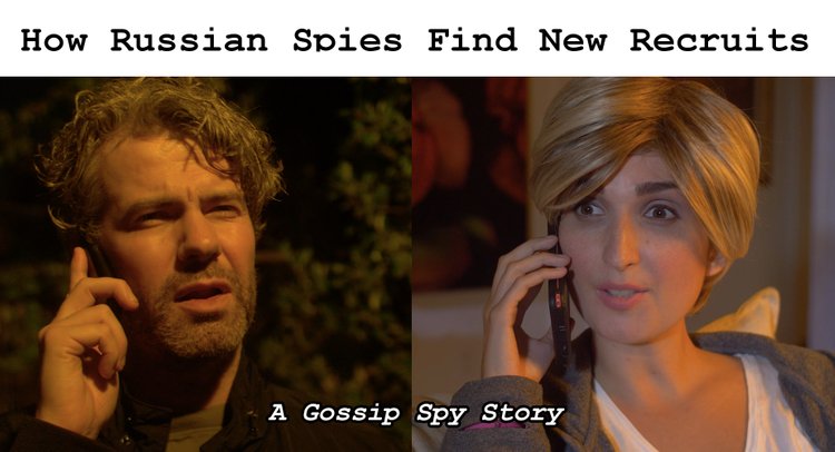 How Russian Spies Find New Recruits – A Gossip Spy Story – Funny Or Die